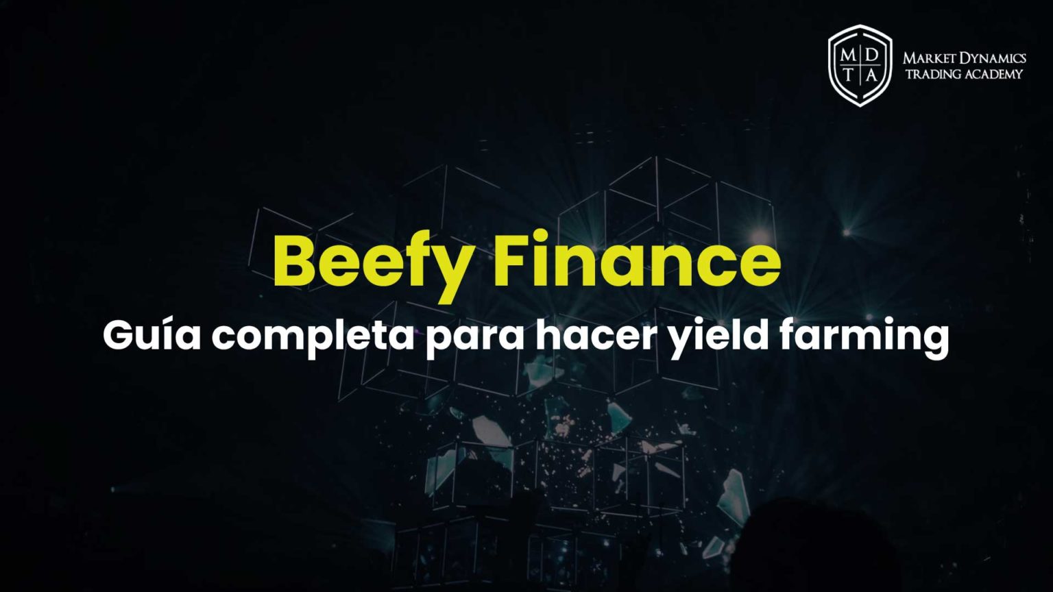 ¿Qué es Beefy Finance? Guía completa para hacer Yield Farming | Market Dynamics Trading Academy