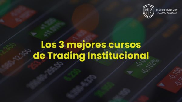 Los 3 MEJORES CURSOS de TRADING INSTITUCIONAL que puedes ver GRATIS en YOUTUBE | Market Dynamics ...