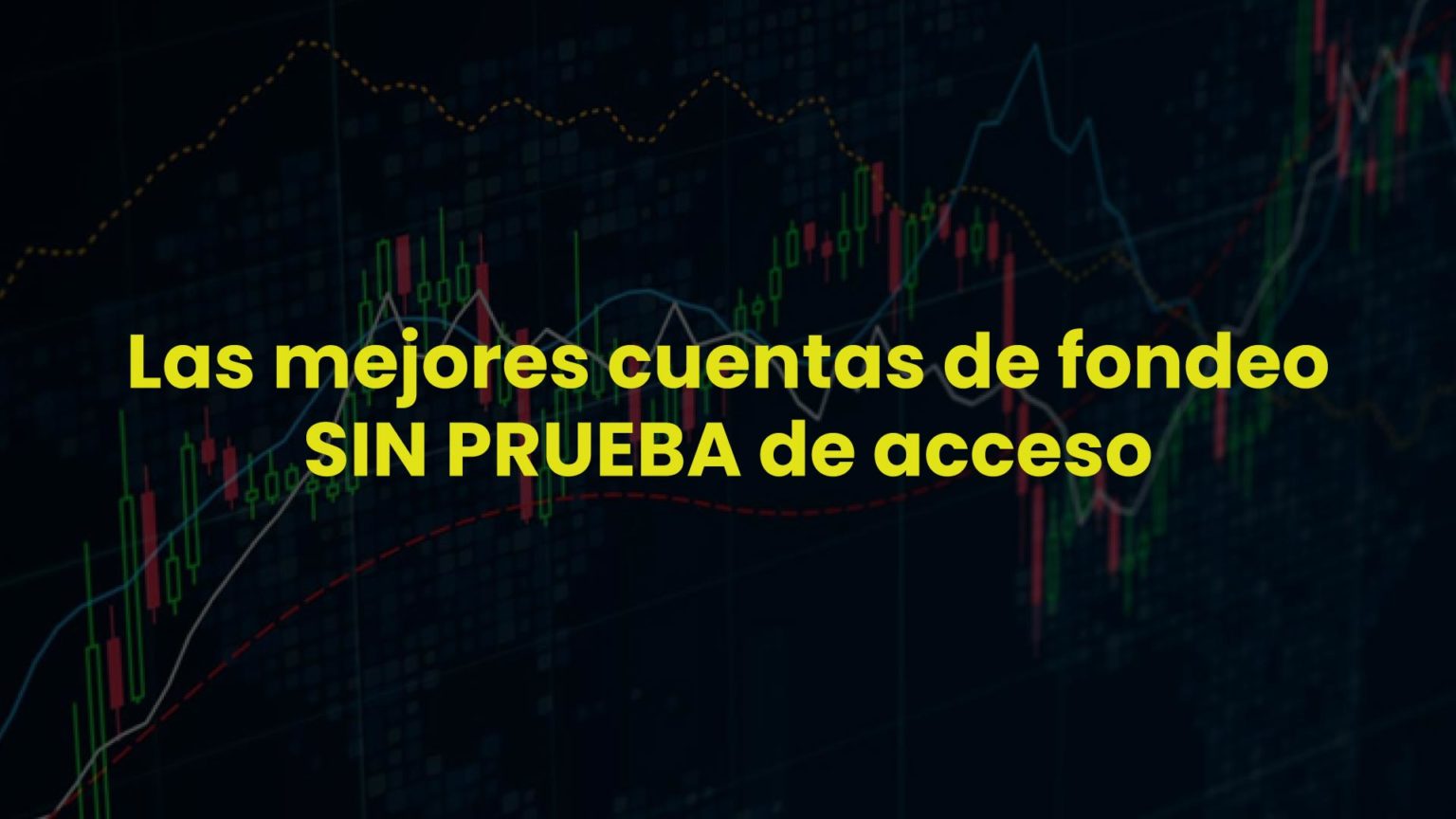 Las 4 MEJORES cuentas de fondeo SIN PRUEBA para entrar | Market Dynamics Trading Academy